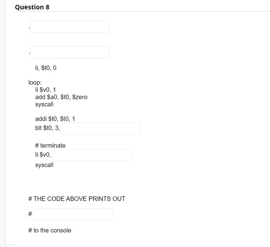 Solved lestion 8 li, $t0,0 loop: li $v0,1 add $a0, \$t0, | Chegg.com