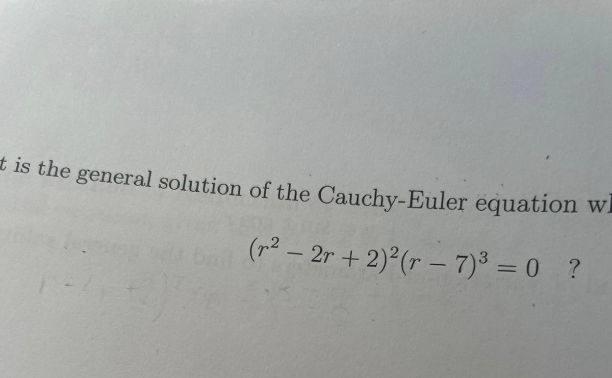 Solved is the general solution of the Cauchy-Euler equation | Chegg.com
