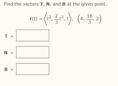 Solved Find the vectors T,N, and B at the given point. | Chegg.com