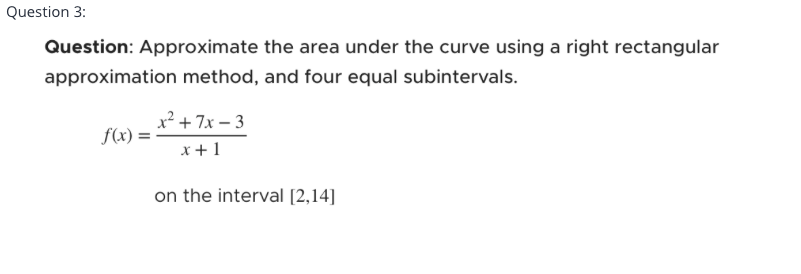 Solved Question 3: Question: Approximate the area under the | Chegg.com