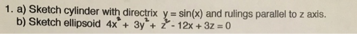 Solved 1. a) Sketch cylinder with directrix y sin(x) and | Chegg.com