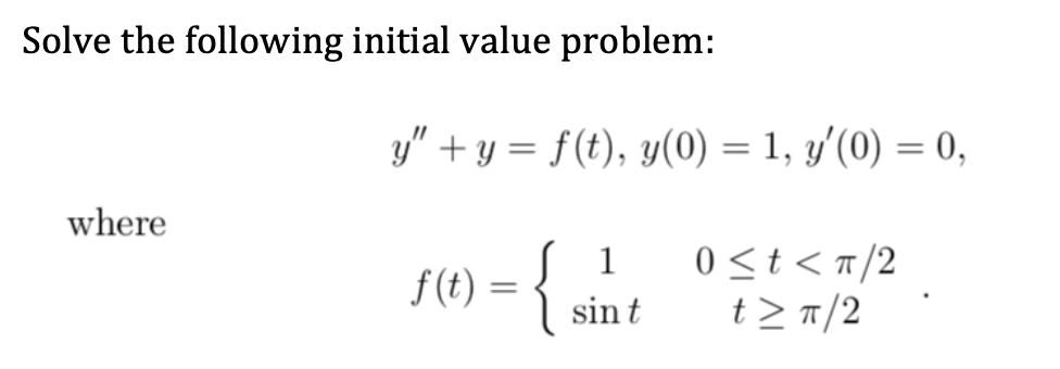 Solved Solve the following initial value problem: y" +y = | Chegg.com