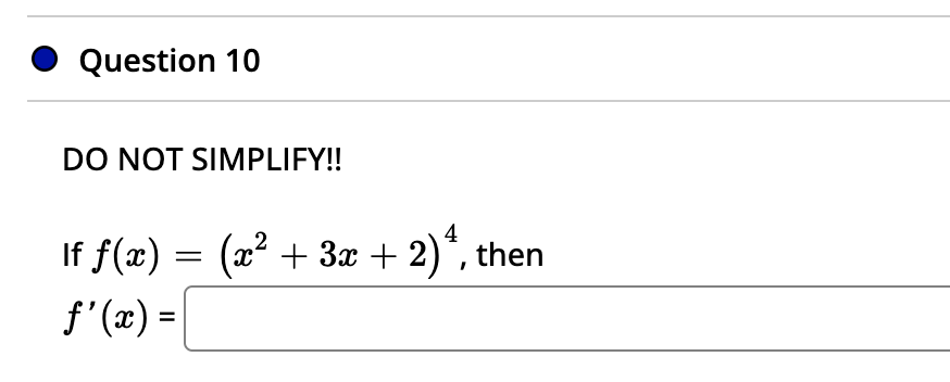 Solved DO NOT SIMPLIFY!! If f(x)=(x2+3x+2)4 f′(x)= | Chegg.com