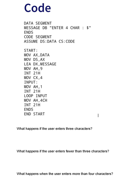 Solved Code DATA SEGMENT MESSAGE DB "ENTER 4 CHAR : $" ENDS | Chegg.com