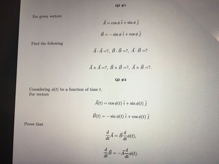 Solved For given vectors A = cos phi I + sin phi j B = -sin | Chegg.com