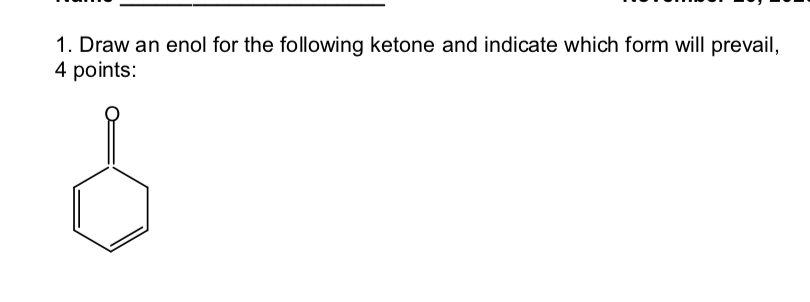 Solved 1. Draw an enol for the following ketone and indicate | Chegg.com