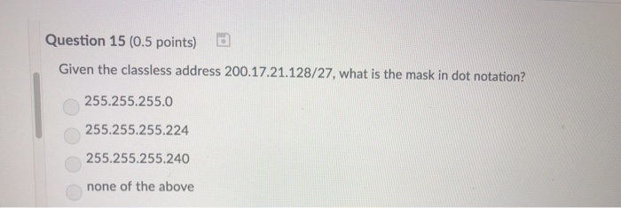 Solved Question 15 (0.5 points) Given the classless address | Chegg.com