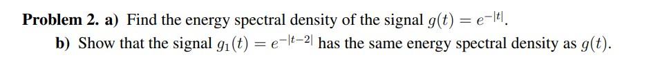Solved Problem 2. a) Find the energy spectral density of the | Chegg.com