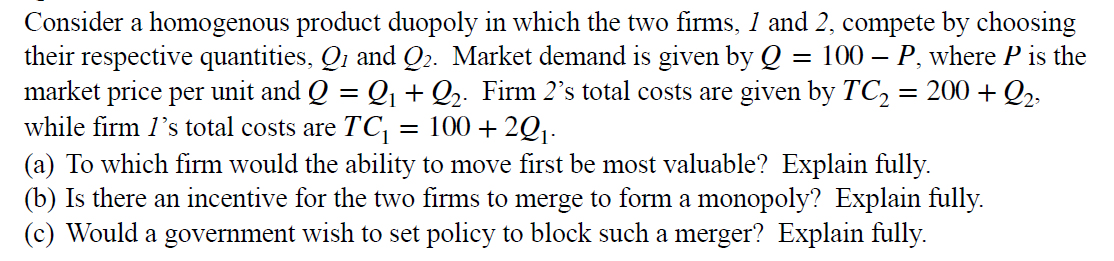 Solved Consider a homogenous product duopoly in which the | Chegg.com