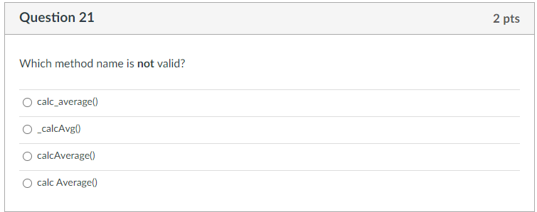 Solved Question 21 2 pts Which method name is not valid? | Chegg.com