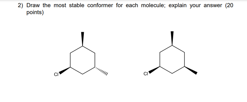 Solved 2) Draw the most stable conformer for each molecule; | Chegg.com