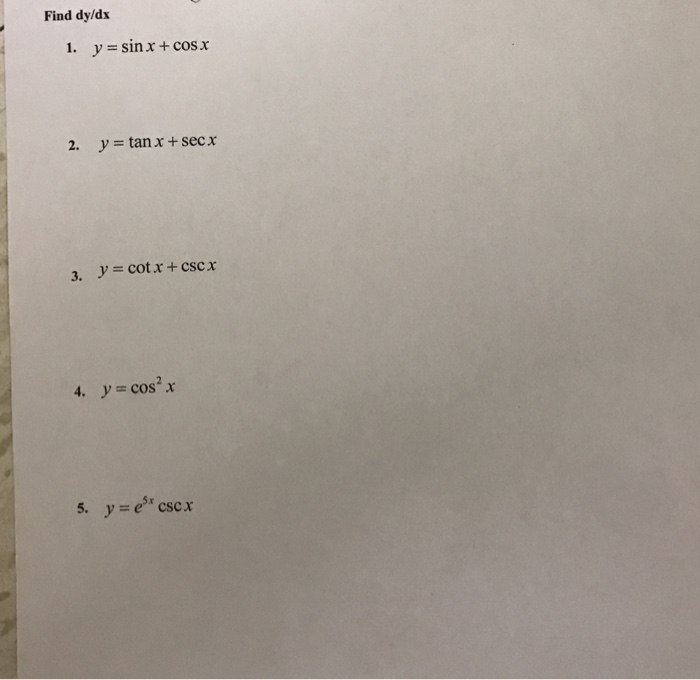 Solved Find dy/dx y = sin x + cos x y = tan x + sec x y = | Chegg.com