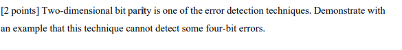 Solved [2 points] Two-dimensional bit parity is one of the | Chegg.com