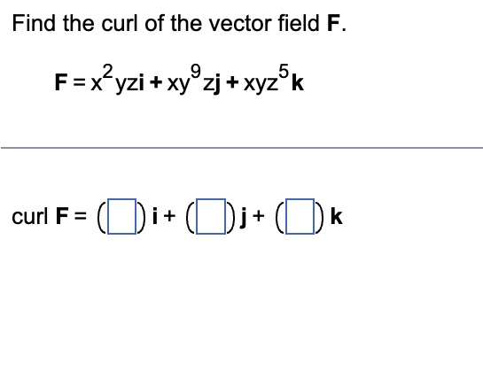 Solved Find the curl of the vector field F. | Chegg.com
