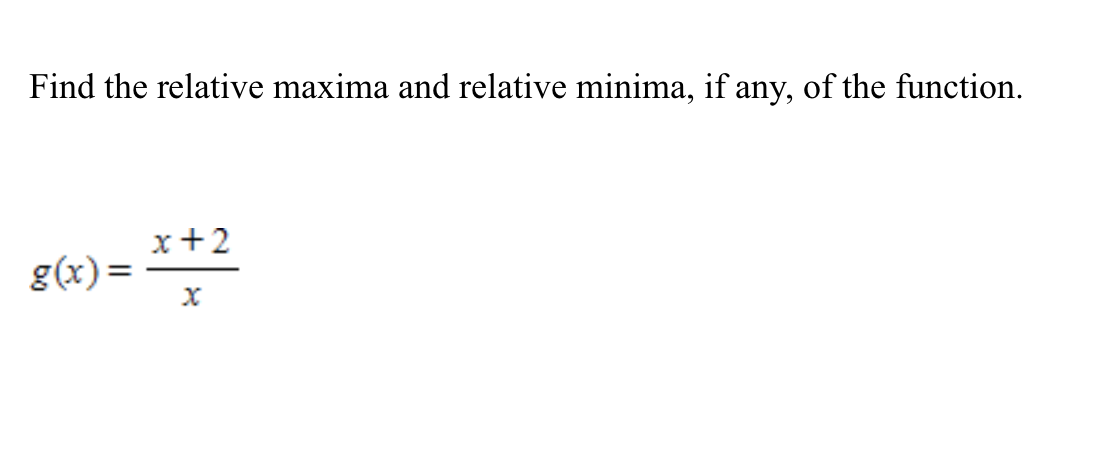 Solved Find the relative maxima and relative minima, if any, | Chegg.com