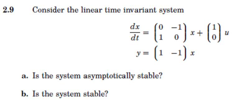 Solved 2.9 Consider the linear time invariant system dx dt | Chegg.com
