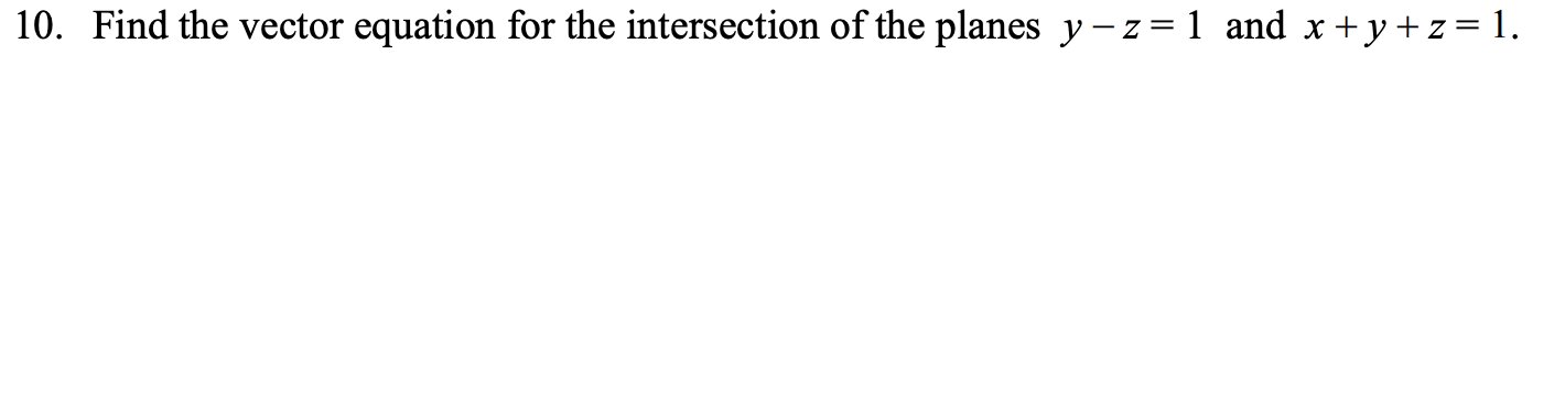 Solved 10. Find the vector equation for the intersection of | Chegg.com