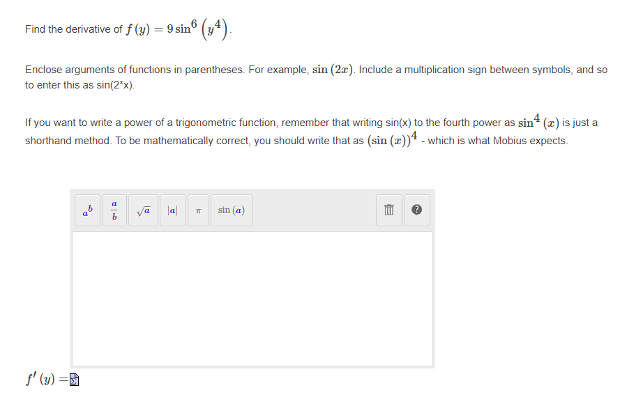 Solved Find the derivative of f(y)=9sin6(y4). Enclose | Chegg.com
