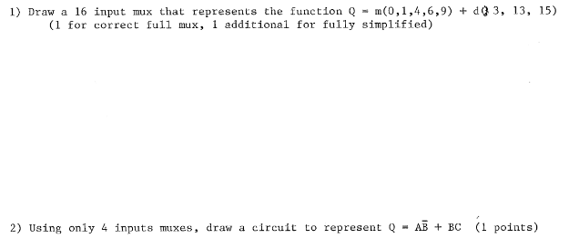 Solved 1) Draw a 16 input mx that represents the function Q | Chegg.com
