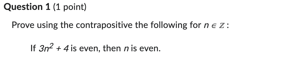 Solved Question 1 (1 point)Prove using the contrapositive | Chegg.com Solved Question 1 (1 point)Prove using the contrapositive | Chegg.com