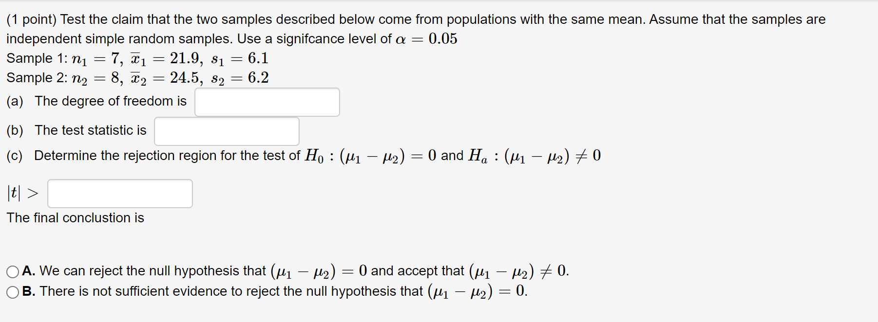 Solved (1 point) Test the claim that the two samples | Chegg.com