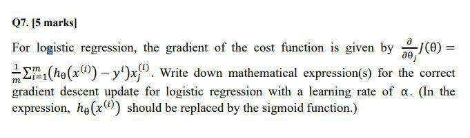 Solved = дө Q7. 15 marks For logistic regression, the | Chegg.com