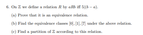 Solved 6. On Z we define a relation R by aRb iff 5|(b − a). | Chegg.com