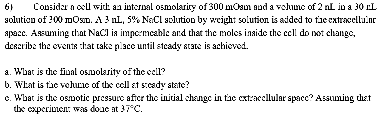 Solved 6) Consider a cell with an internal osmolarity of 300 | Chegg.com