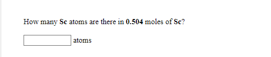 Solved How many Sc atoms are there in 0.504 moles of Sc? | Chegg.com