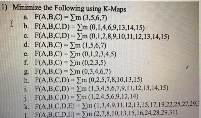 Solved Minimize the Following using K-Maps a. F(A, B, C) = | Chegg.com