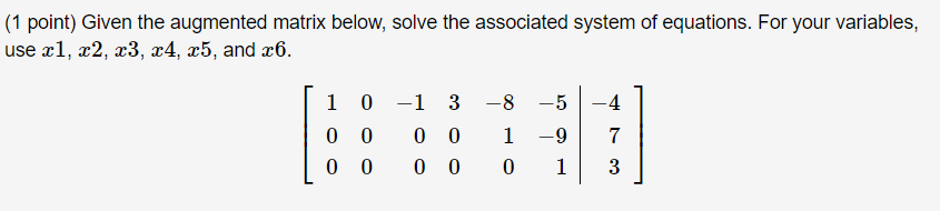Solved (1 point) Given the augmented matrix below, solve the | Chegg.com