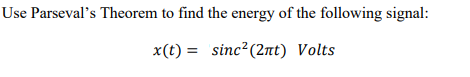 Solved Use Parseval's Theorem to find the energy of the | Chegg.com