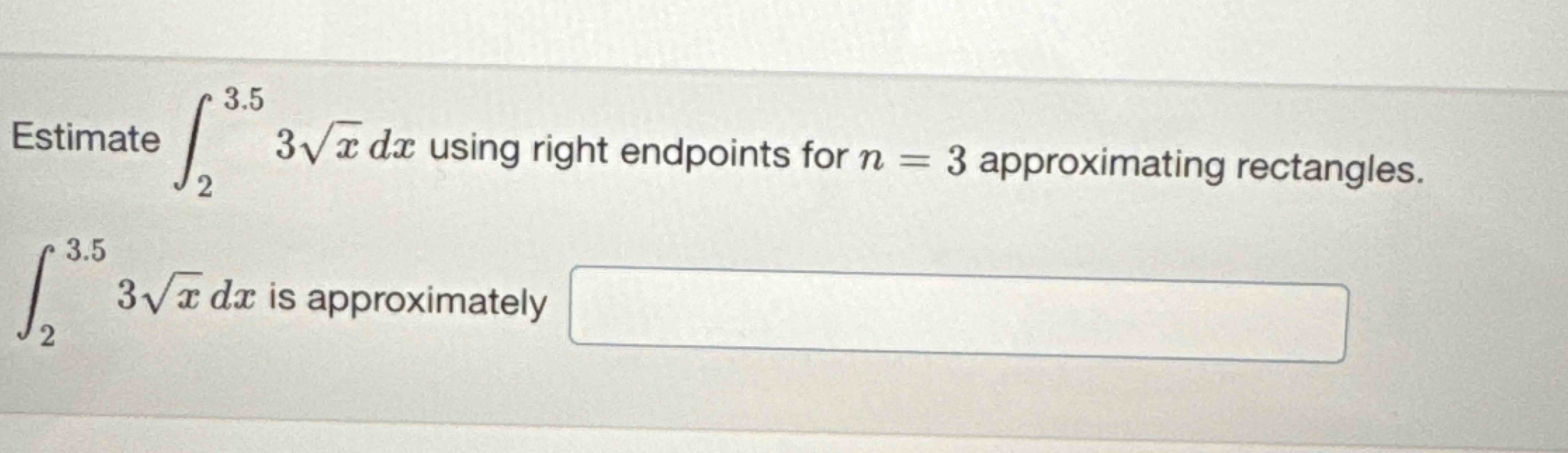 Solved Estimate ∫23.53x2dx ﻿using right endpoints for n=3 | Chegg.com