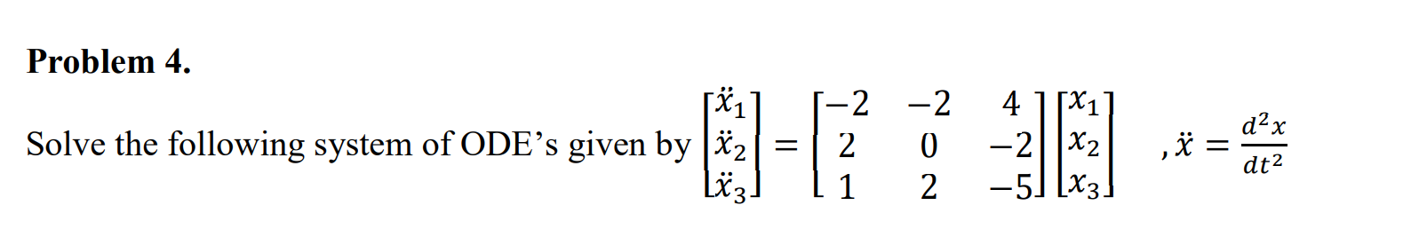 Problem 4. Solve the following system of ODE's given | Chegg.com