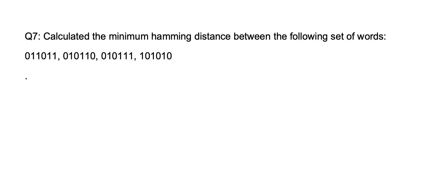 Solved Q7: Calculated the minimum hamming distance between | Chegg.com