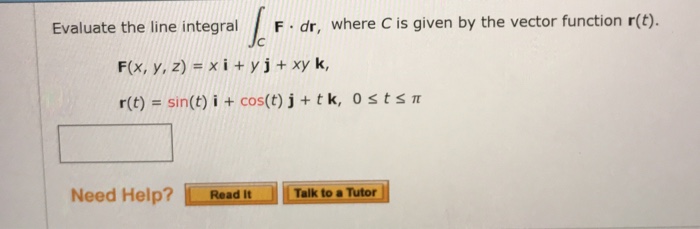 Solved Evaluate the line integral integral_C F middot dr, | Chegg.com