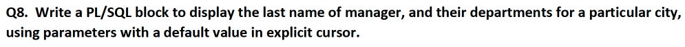 Solved Q8. Write a PL/SQL block to display the last name of | Chegg.com