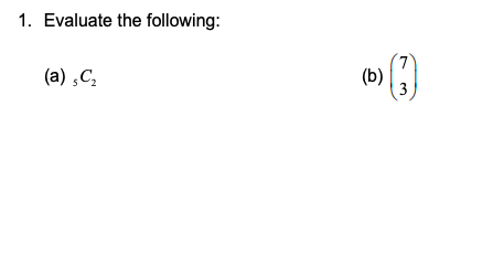 Solved 1. Evaluate the following: (a) 5C2 (b) (73)Written | Chegg.com