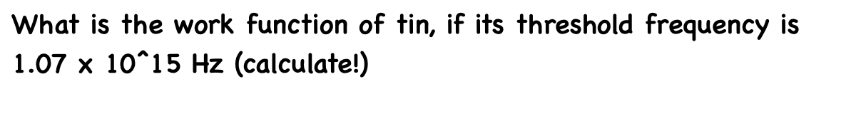Solved What is the work function of tin, if its threshold | Chegg.com