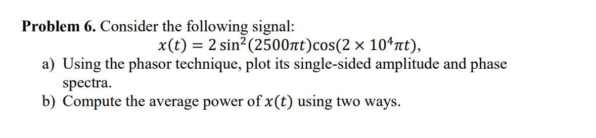 Solved Problem 6. Consider the following signal: | Chegg.com