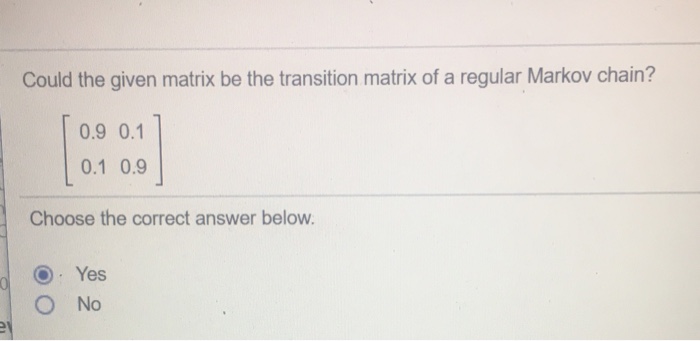 Solved Could the given matrix be the transition matrix of a | Chegg.com