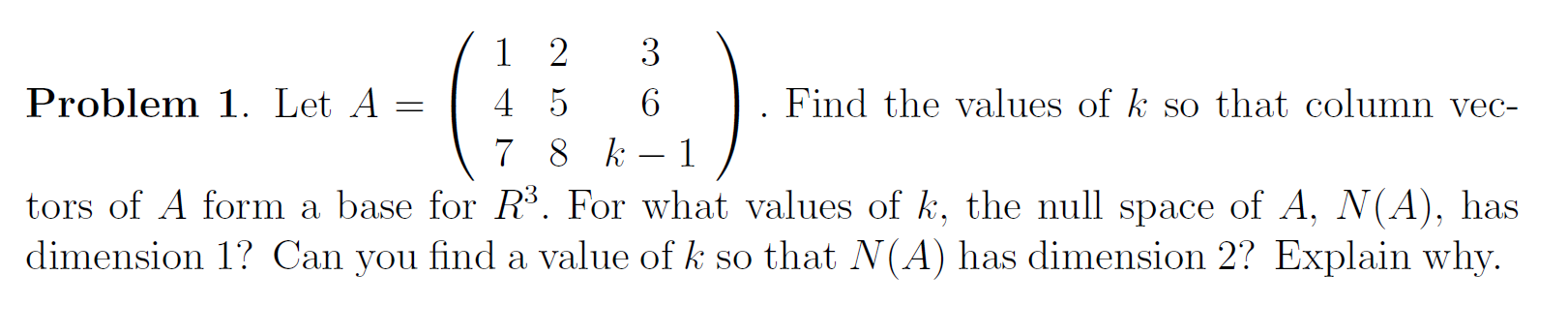 Solved = 1 2 3 Problem 1. Let A = 4 5 6 Find the values of k | Chegg.com