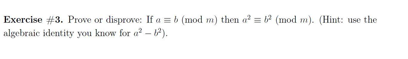 Solved Exercise #3. Prove or disprove: If a = b (mod m) then | Chegg.com