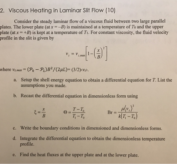 Solved 2. Viscous Heating in Laminar Slit Flow (10) Consider | Chegg.com Solved 2. Viscous Heating in Laminar Slit Flow (10) Consider | Chegg.com