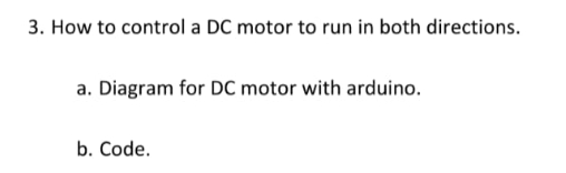 Solved 3. How to control a DC motor to run in both | Chegg.com
