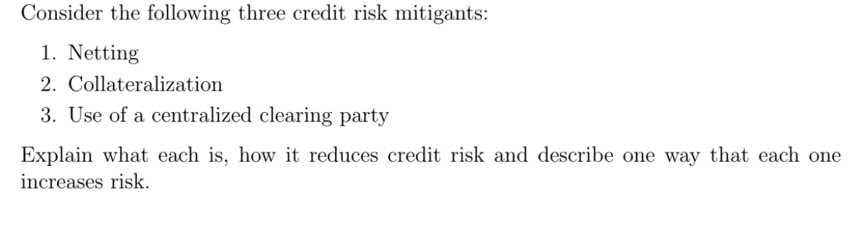 Solved Consider the following three credit risk mitigants: | Chegg.com