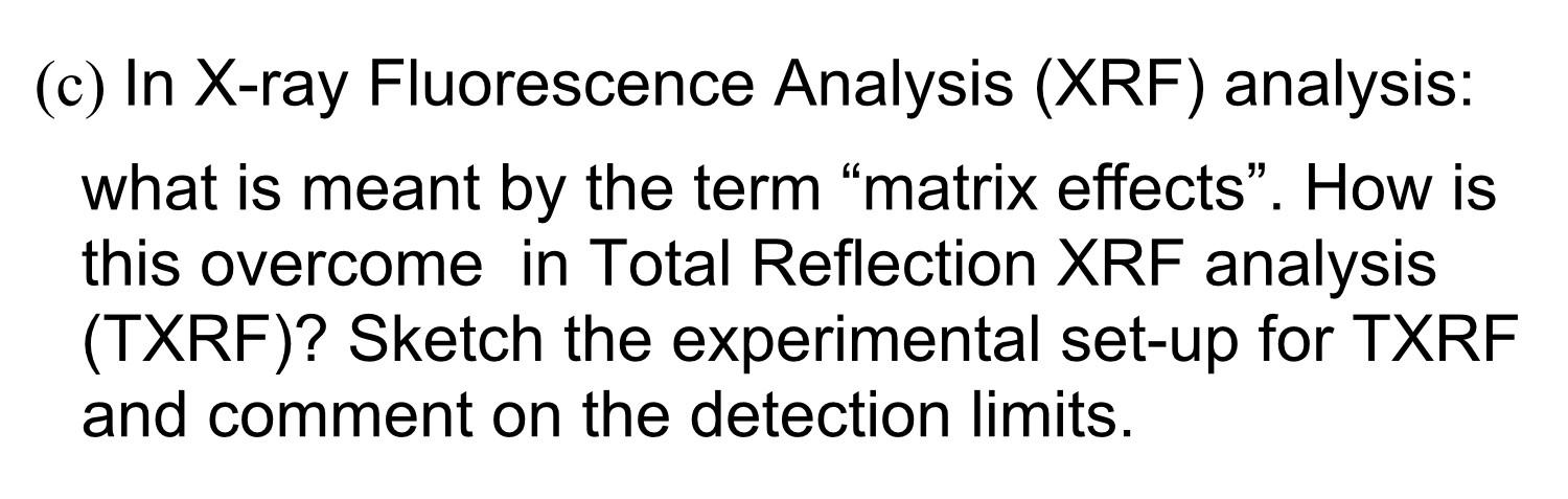 Solved (c) In X-ray Fluorescence Analysis (XRF) analysis: | Chegg.com