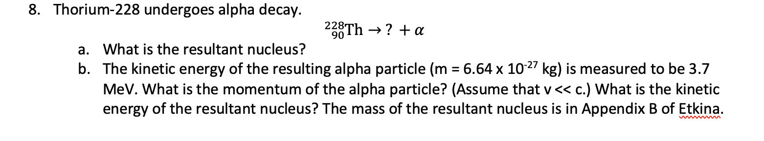 Solved 90 8. Thorium-228 undergoes alpha decay. 228Th →? + a | Chegg.com