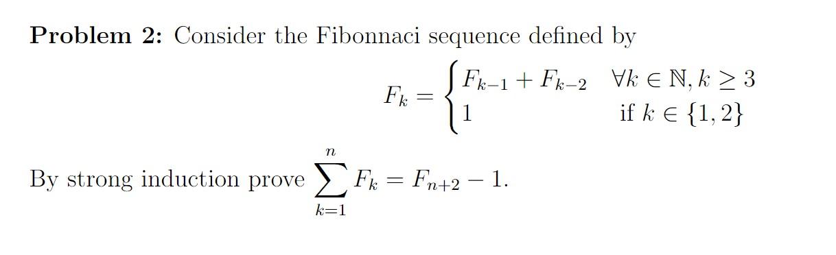 Solved Problem 2: Consider the Fibonnaci sequence defined by | Chegg.com