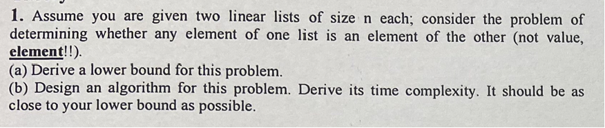 Solved Assume you are given two linear lists of size n | Chegg.com